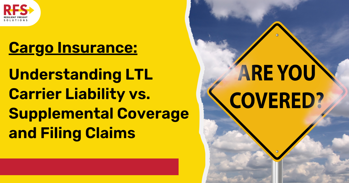 Cargo Insurance: Understanding LTL Carrier Liability vs. Supplemental ...